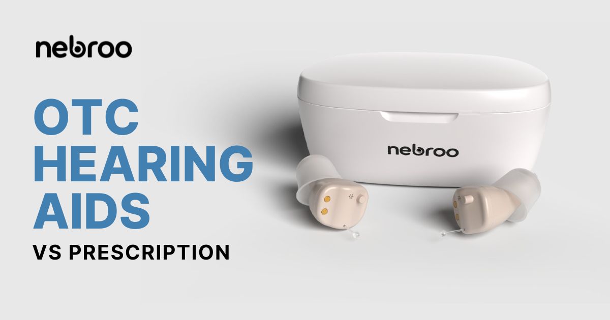 OTC Hearing Aids vs Prescription: What’s the Difference? – Nebroo
